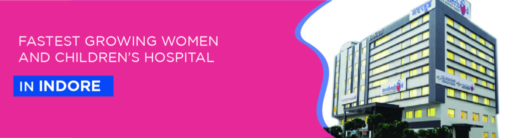 Best women and child care hospital in Indore | Motherhood Hospitals