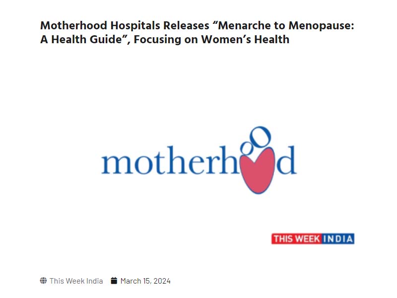 Motherhood Hospitals Releases “Menarche to Menopause: A Health Guide”, Focusing on Women’s ...