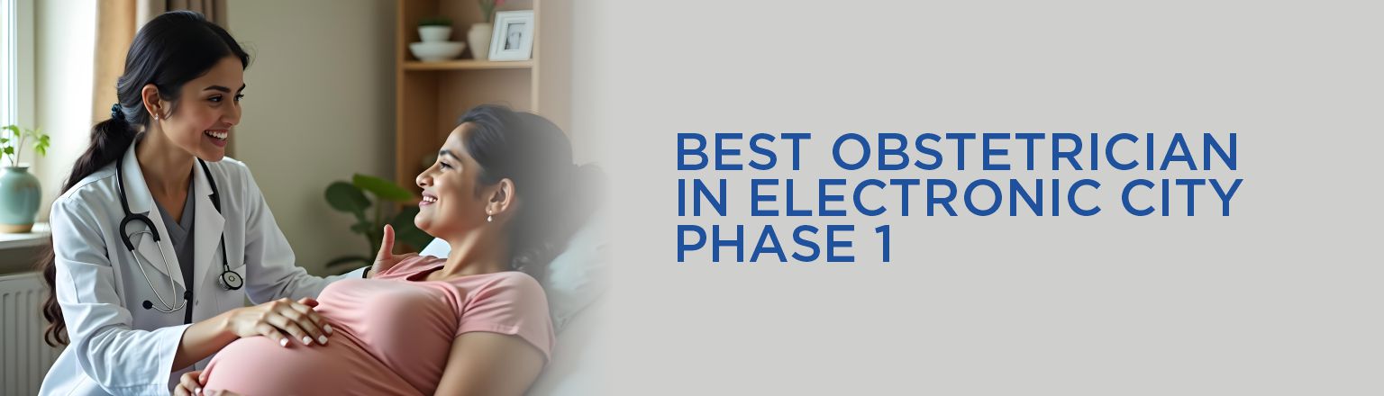 Best Obstetrician in Electronic City Phase 1 | Motherhood Hospital